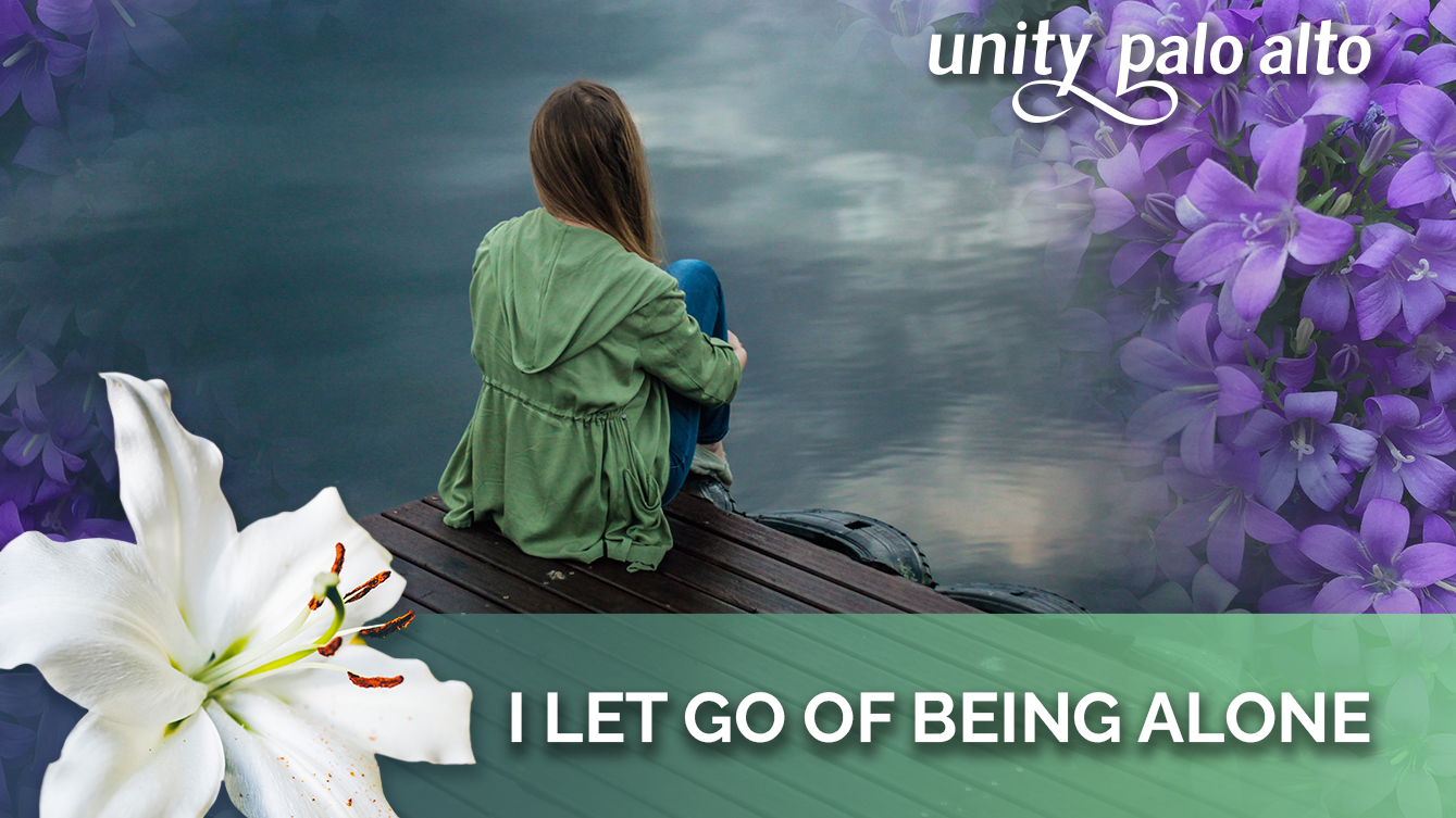 I Let Go of Being Alone | 40 Days of Letting Go - Lent 2023 - Unity ...