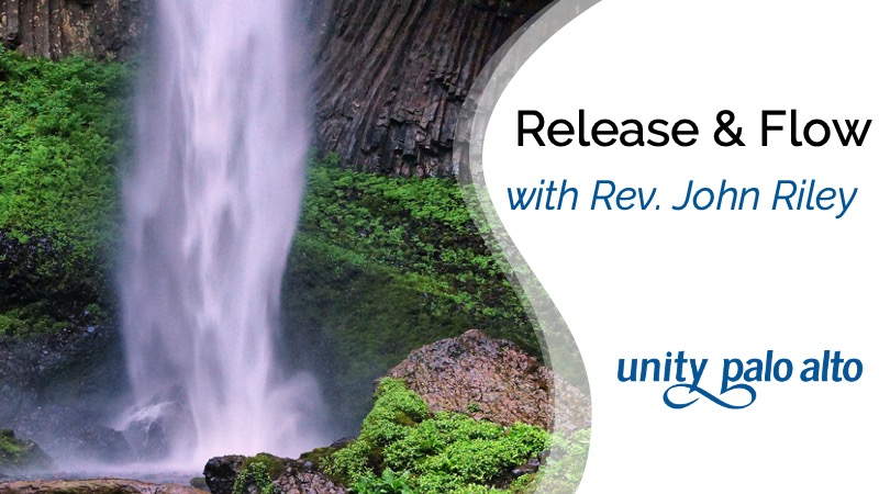 Release & Flowwith Rev. John Riley - Unity Palo Alto