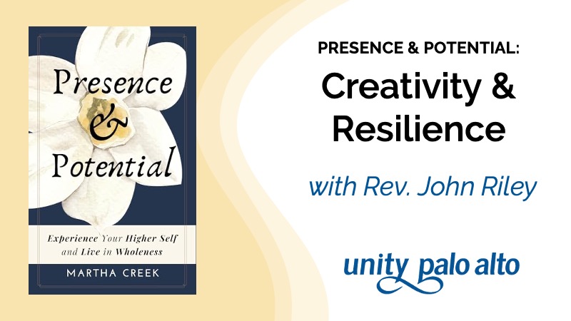 Creativity & Resiliencewith Rev. John Riley - Unity Palo Alto