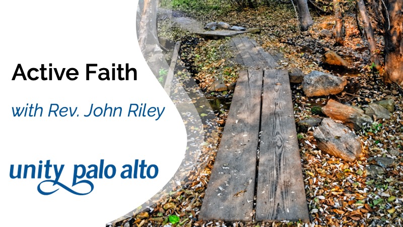 Active Faithwith Rev. John Riley - Unity Palo Alto
