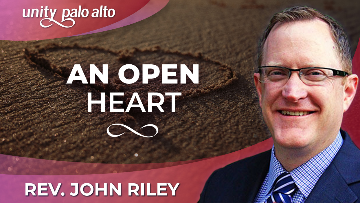 An Open Heart | Rev. John Riley - Unity Palo Alto