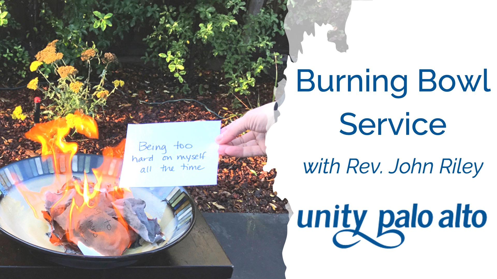 Burning Bowl Servicewith Rev. John Riley - Unity Palo Alto