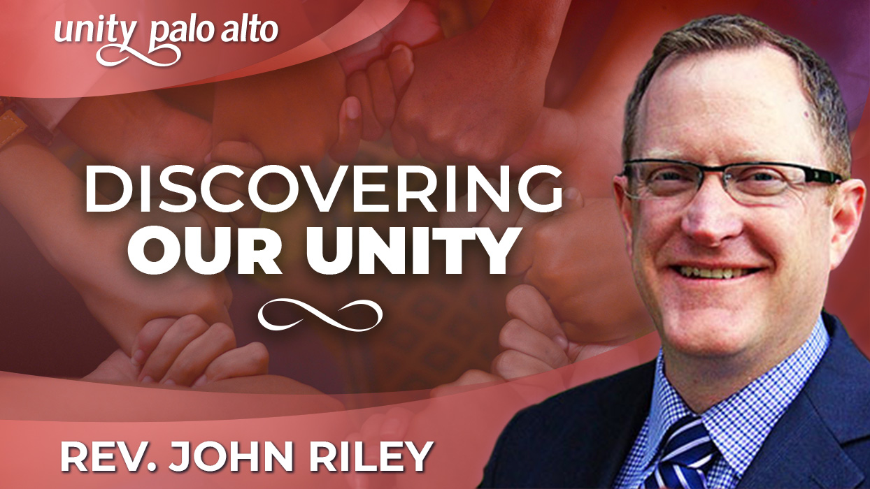 Discovering Our Unity | Rev. John Riley - Unity Palo Alto