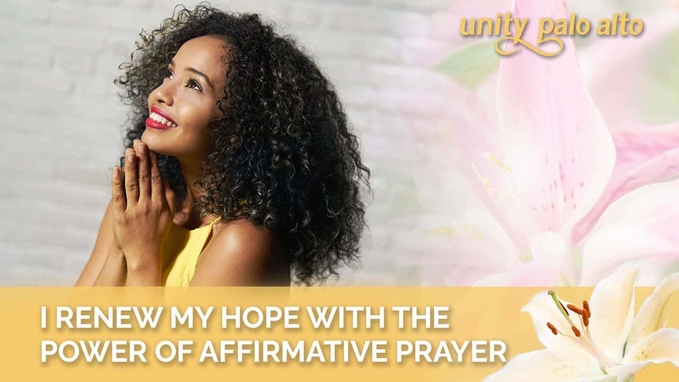 I Renew My Hope with the Power of Affirmative Prayer | Release & Renew 2022 - Unity Palo Alto