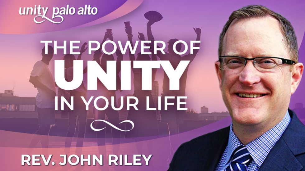 Be Unitywith Rev. John Riley - Unity Palo Alto