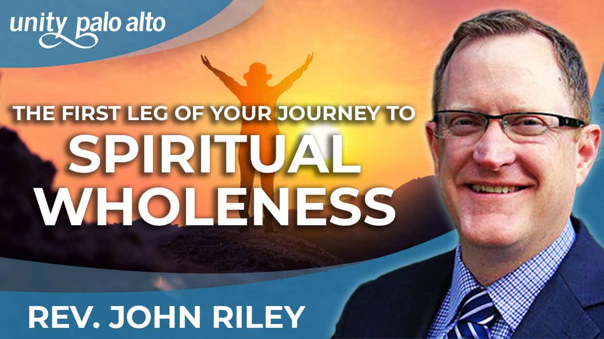 The First Leg of Your Journey to Spiritual Wholeness | Rev. John Riley ...